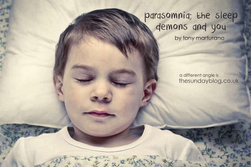 PARASOMNIA; THE SLEEP DEMONS AND YOU | Tony Marturano